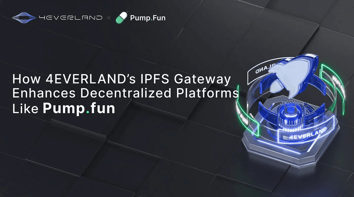 How 4EVERLANDs IPFS Gateway Enhances Pump.fun
