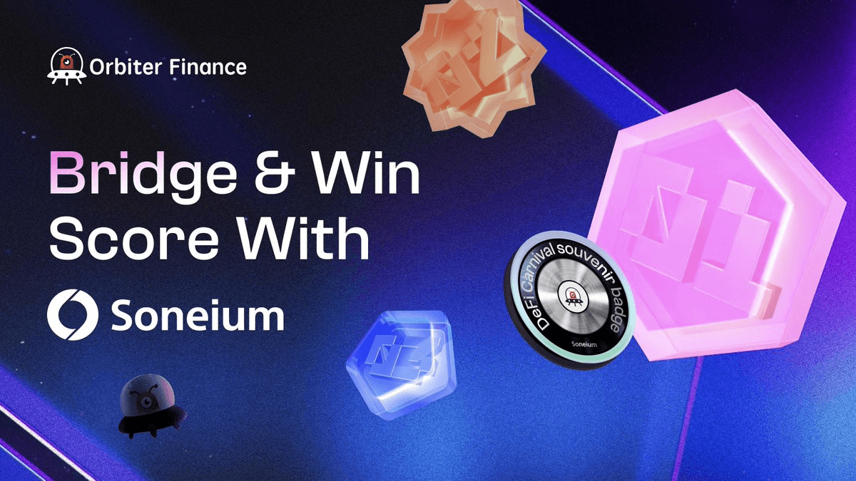 Orbiter Finance Launches Enhanced Soneium Bridge Rewards Program