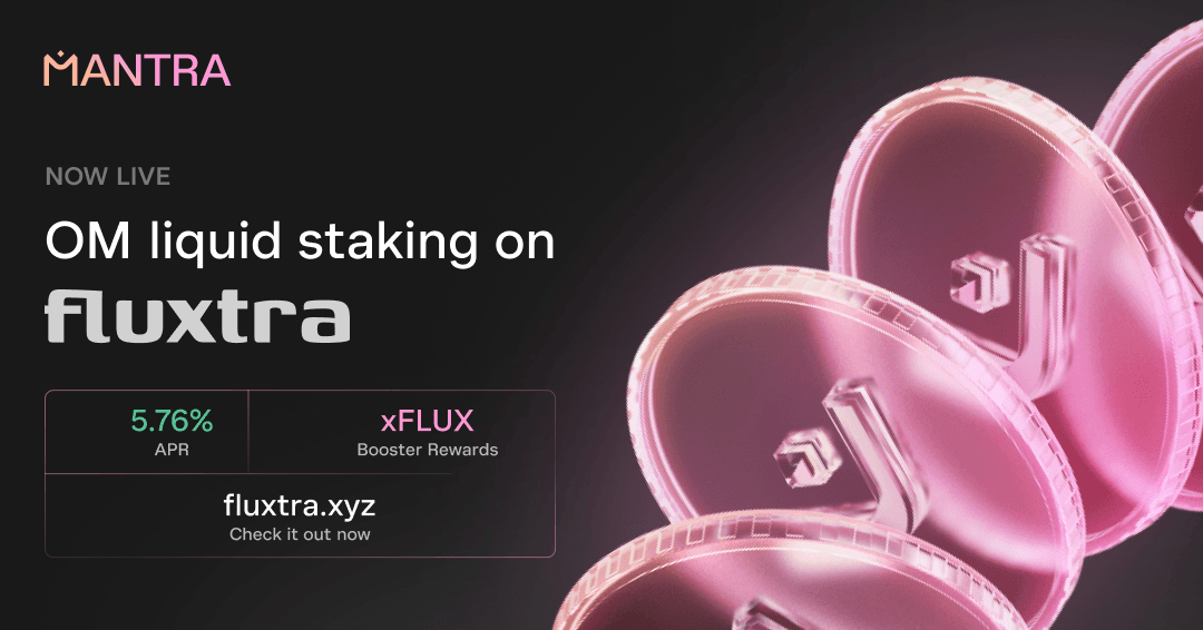 MANTRA Introduces $OM Liquid Staking via Fluxtra Protocol