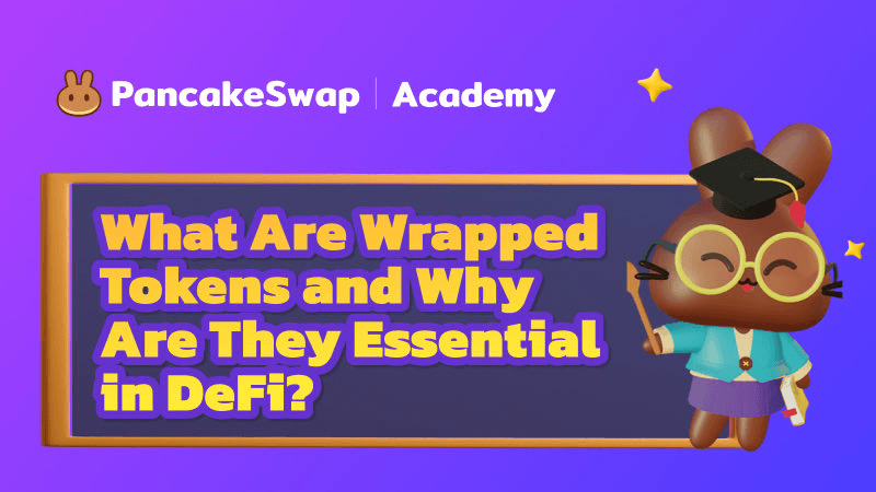 PancakeSwap Explores Wrapped Tokens and Launches Knowledge Contest