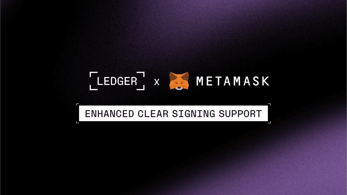 MetaMask and Ledger Partner to Enhance Clear Signing Support