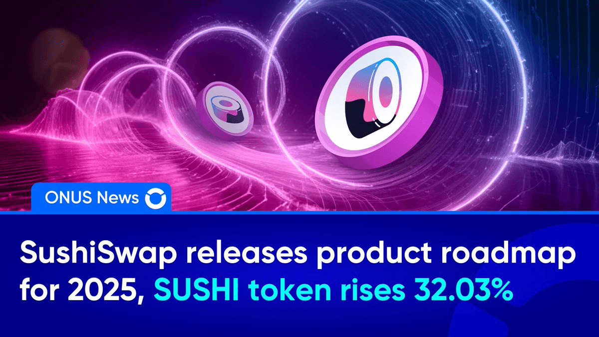 SushiSwap Releases 2025 Roadmap and Launches Bond Program