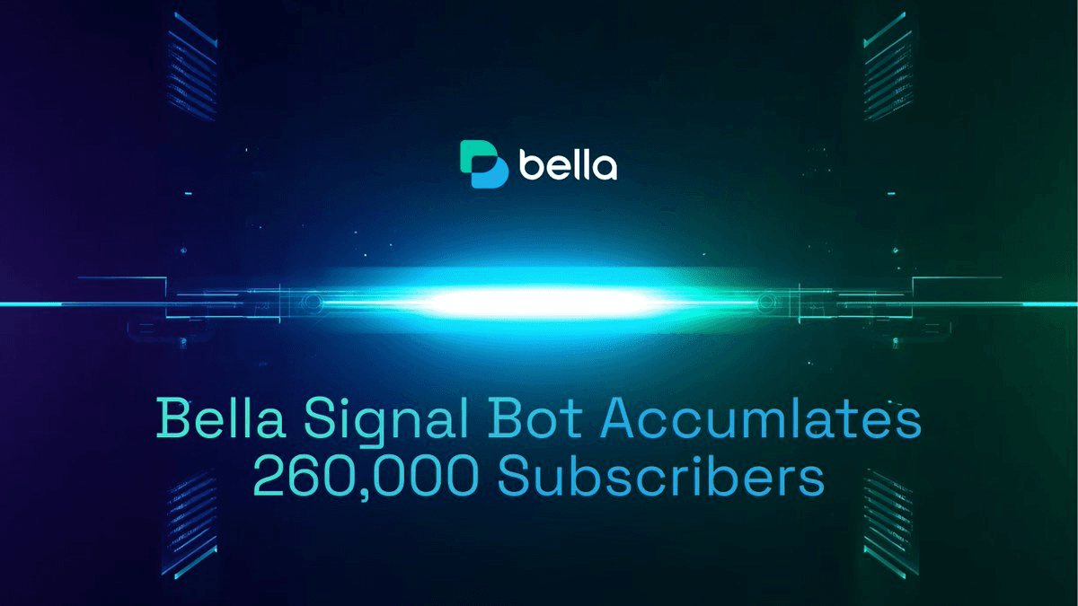 Bella Signal Bot Reaches 260K Subscribers Milestone