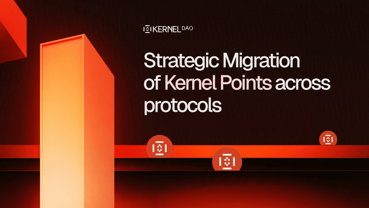 KelpDAO Announces Strategic Reallocation of Kernel Points